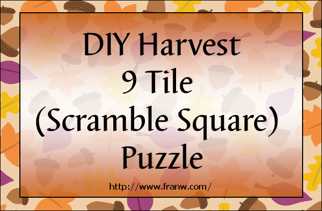 DIY Harvest 9 Tile (Scramble Square) Puzzle – FranW.com