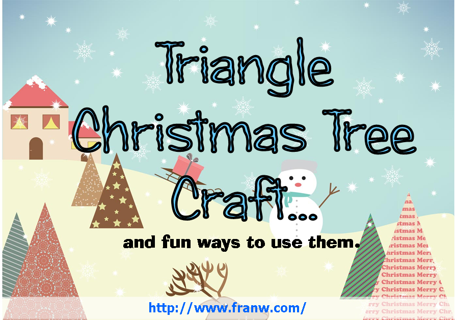 Triangle Christmas Tree Craft & Fun Ways To Use Them – FranW.com