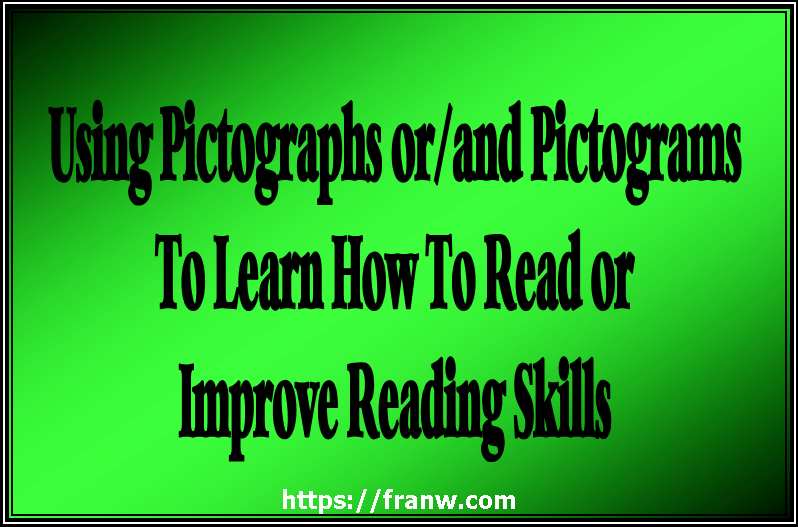 Using Pictographs or/and Pictograms To Learn How To Read or Improve ...